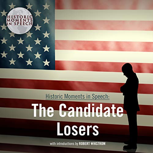 Amazon.com: The Candidate Losers: The Historic Moments in Speech Series ...