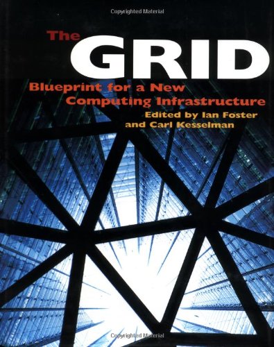 The Grid: Blueprint for a New Computing Infrastructure (The Elsevier ...