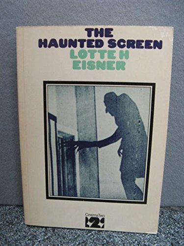 The Haunted Screen: Expressionism in the German Cinema and the ...
