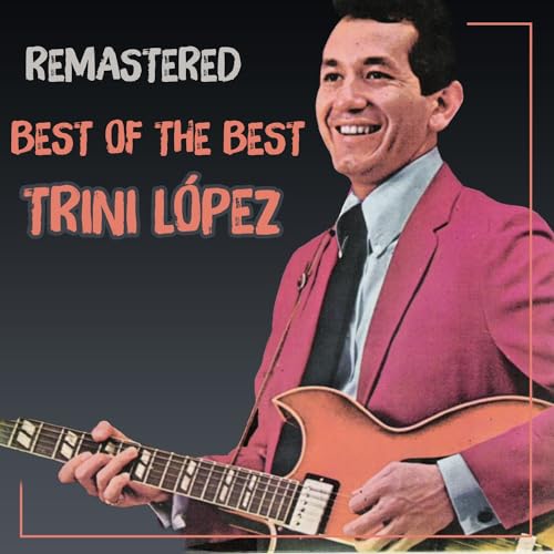 Spiele Best of the Best (Remastered) von Trini Lopez auf Amazon Music ab
