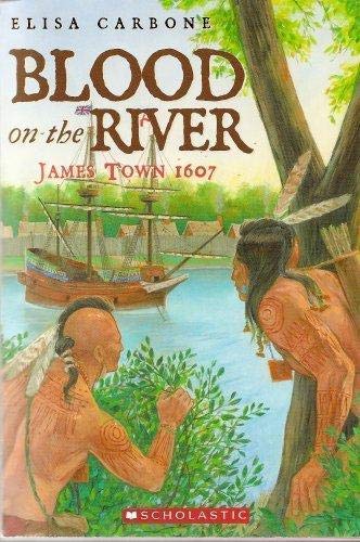 Blood on the River: James Town, 1607: Elisa Carbone: 9780439026994 ...