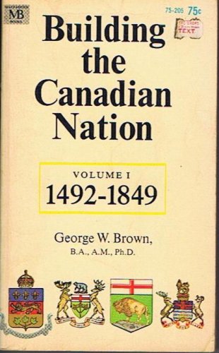 Building the Canadian Nation (Volume 1 1492-1849): Amazon.co.uk: Books