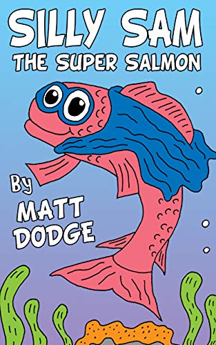 Silly Sam The Super Salmon (English Edition) eBook : Dodge, Matt ...