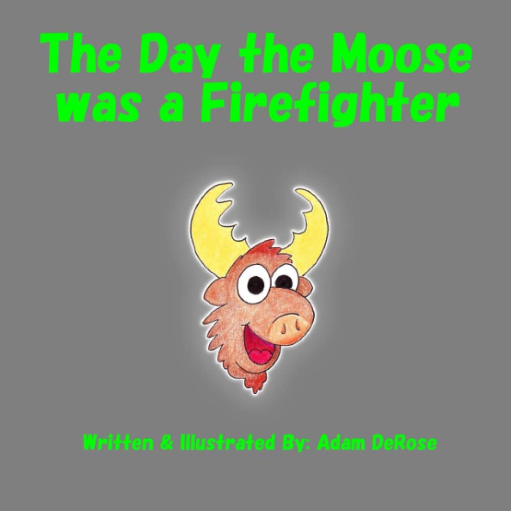 The Day the Moose was a Firefighter (Moose-Books): DeRose, Adam ...
