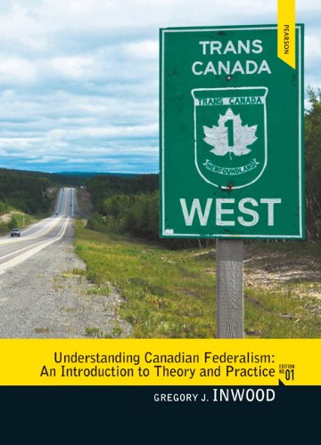 Understanding Canadian Federalism: An Introduction to Theory and ...
