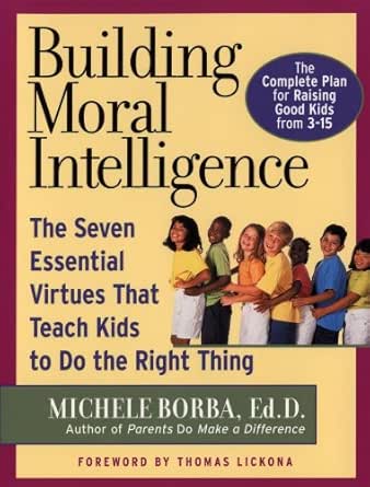 Building Moral Intelligence: The Seven Essential Virtues that Teach ...