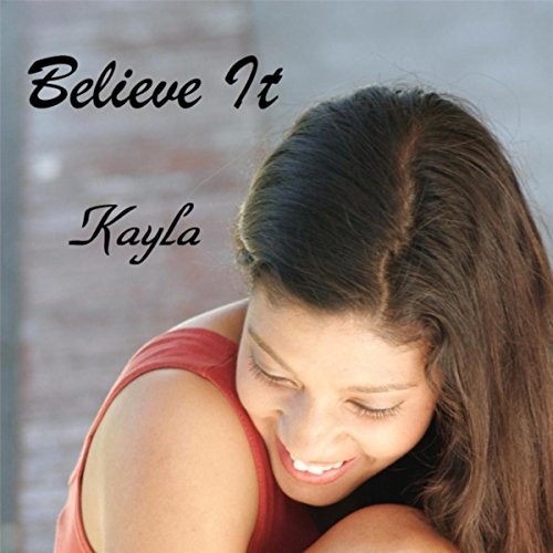 Play Believe It by Kayla on Amazon Music