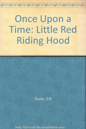Once Upon a Time: Little Red Riding Hood: Guile, Gill: 9781858544137 ...
