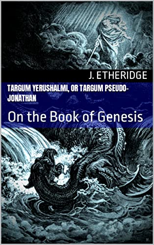Targum Yerushalmi, or Targum Pseudo-Jonathan: On the Book of Genesis ...