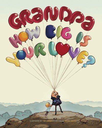 Grandpa, How Big is Your Love?: Oxley, Brian, Ladwig, Tim ...