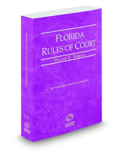 Florida Rules of Court - Federal, 2014 Revised ed. (Vol. II, Florida ...