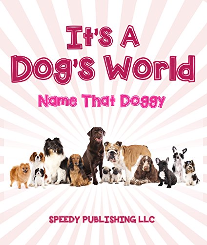 Its A Dogs World (Name That Doggy): Dog Book for Kids - Kindle edition ...
