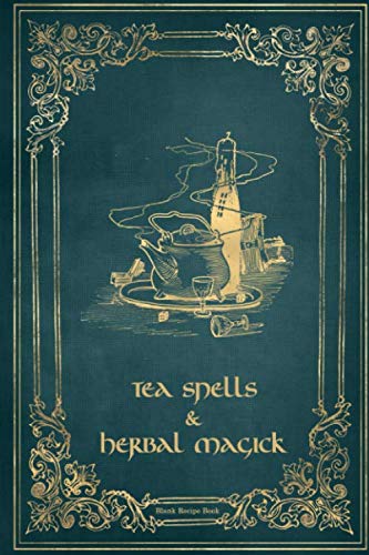 Blank Recipe Book : Tea Spells and Herbal Magick: For Wiccans and ...