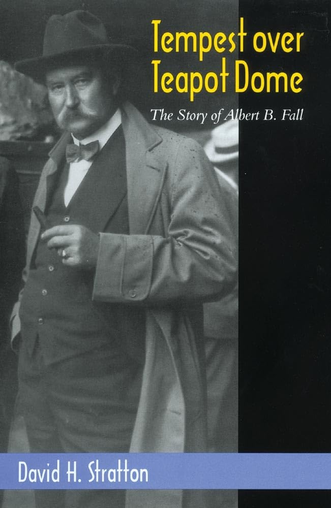 Tempest Over Teapot Dome: The Story of Albert B. Fall (Volume 16) (The ...