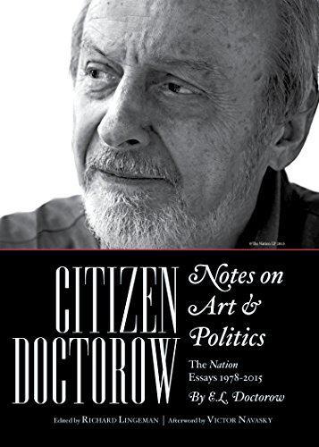 Citizen Doctorow: Notes on Art & Politics: The Nation Essays 1978-2015 ...