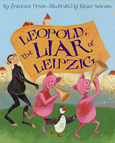 Leopold, the Liar of Leipzig: Prose, Francine, Aviram, Einav ...