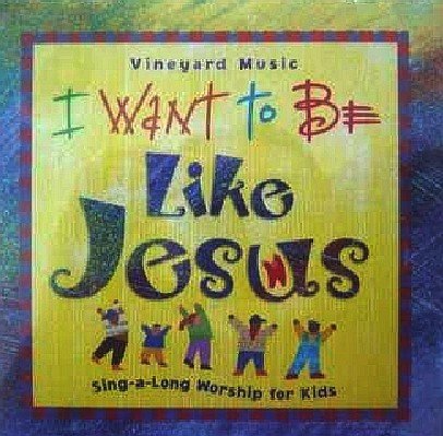 Amazon.com: I Want to Be Like Jesus: Sing-a-long Worship for Kids ...