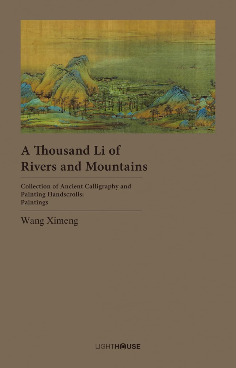 A Thousand Li of Rivers and Mountains: Wang Ximeng (Collection of ...