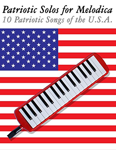 Patriotic Solos for Melodica: 10 Patriotic Songs of the U.S.A. - Kindle ...