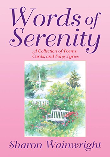 Words of Serenity: A Collection of Poems, Cards, and Song Lyrics ...