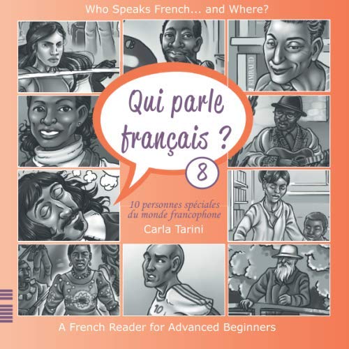 Qui parle français ? Livre 8: 10 personnes spéciales du monde ...