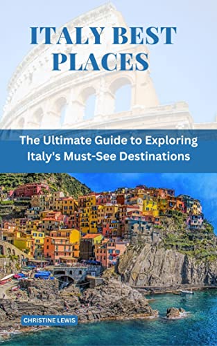 Amazon.com: ITALY BEST PLACES : The Ultimate Guide to Exploring Italy's ...