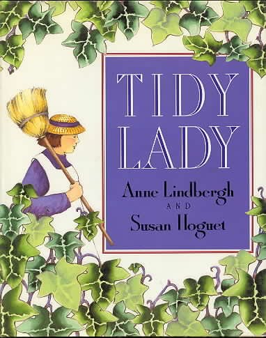Tidy Lady: Anne Spencer Lindbergh, Susan R. Hoguet: 9780152871505 ...