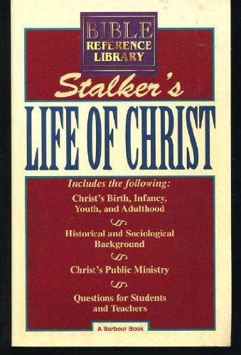 Bible Reference Library: Stalker's Life of Christ: Stalker, James ...