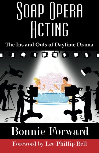 SOAP OPERA ACTING: The Ins and Outs of Daytime Drama: Forward, Bonnie ...