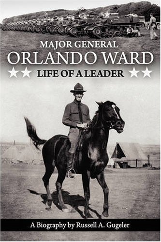 Major General Orlando Ward: Life of a Leader: Gugeler, Russell A ...