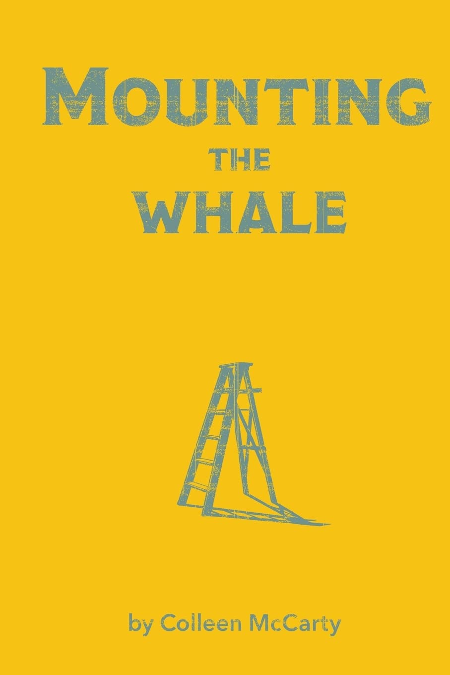 Mounting the Whale: McCarty, Colleen: 9780615876016: Amazon.com: Books