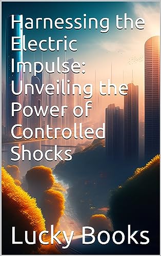 Harnessing the Electric Impulse: Unveiling the Power of Controlled ...