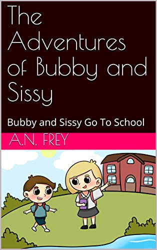 The Adventures of Bubby and Sissy: Bubby and Sissy Go To School ...