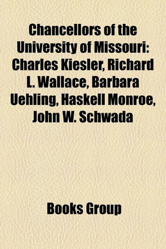 Chancellors of the University of Missouri: Charles Kiesler, Richard L ...