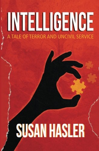 Intelligence: A Tale of Terror and Uncivil Service: Hasler, Susan ...
