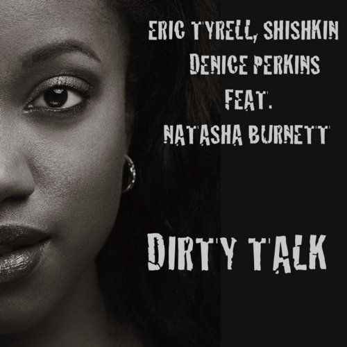 Play Dirty Talk (feat. Natasha Burnett) [The Remixes] by Eric Tyrell ...