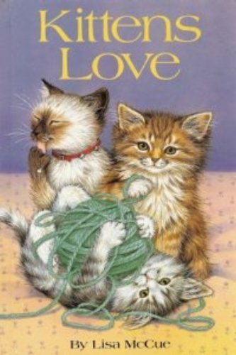 Kittens Love: McCue, Lisa: 9780394828763: Amazon.com: Books