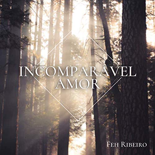 Play Incomparável Amor by Feh Ribeiro on Amazon Music