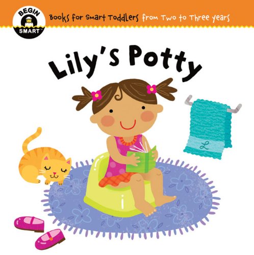 Lily's Potty (Begin Smart: Books for Smart Toddlers from Two to Three ...