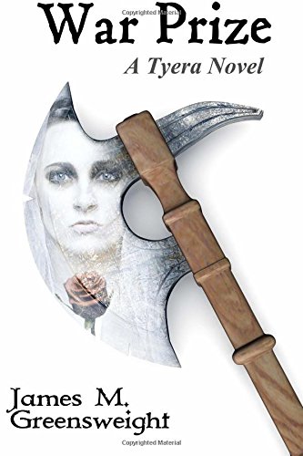 War Prize: A Tyera Novel: Greensweight, James M.: 9781535038256: Amazon ...