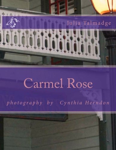 Carmel Rose: talmadge, julia, Herndon, Cynthia: 9781456413064: Amazon ...