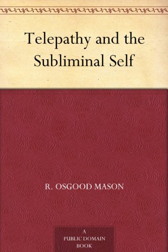 Amazon.com: Telepathy and the Subliminal Self eBook : Mason, R. Osgood: Books