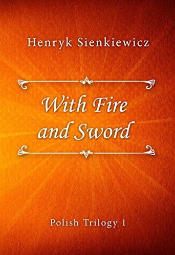 With Fire and Sword (Polish Trilogy Book 1) - Kindle edition by Henryk ...