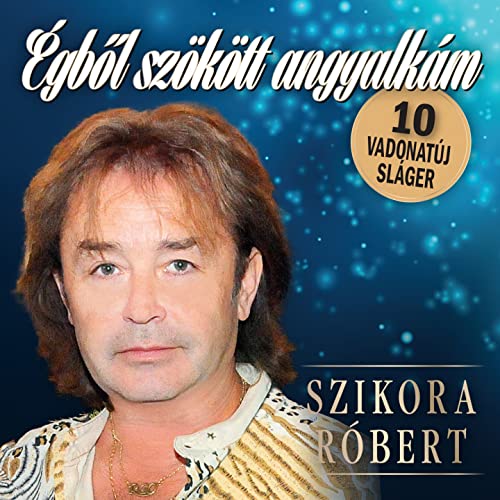 Play Égből Szökött Angyalkám by Szikora Róbert on Amazon Music
