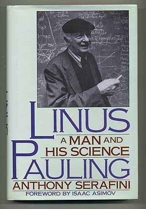Linus Pauling: A Man and His Science: Serafini, Anthony: 9780913729885 ...