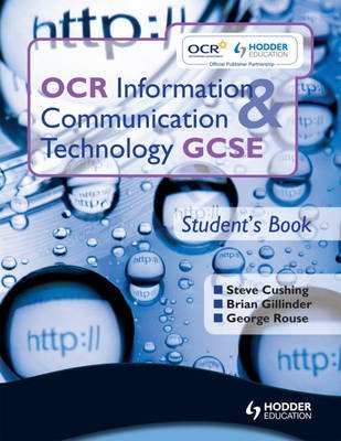 OCR Information & Communication Technology GCSE: Cushing, Steve ...