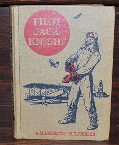 Pilot Jack Knight (The American adventure series): Anderson, A.M ...