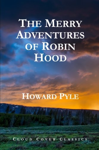 The Merry Adventures of Robin Hood: Pyle, Howard, Cloud Cover Classics ...