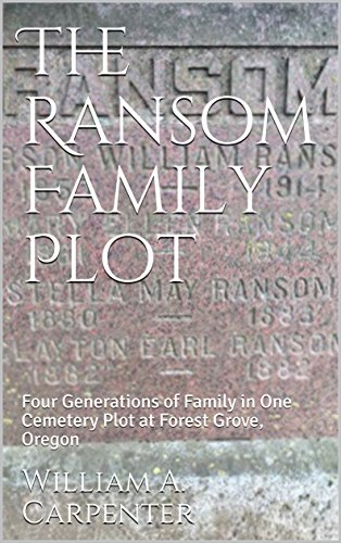 The Ransom Family Plot: Four Generations of Family in One Cemetery Plot ...