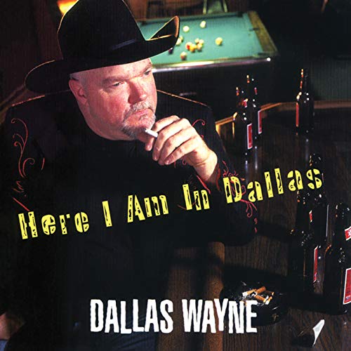 Amazon.com: Here I Am In Dallas : Dallas Wayne: Música Digital
